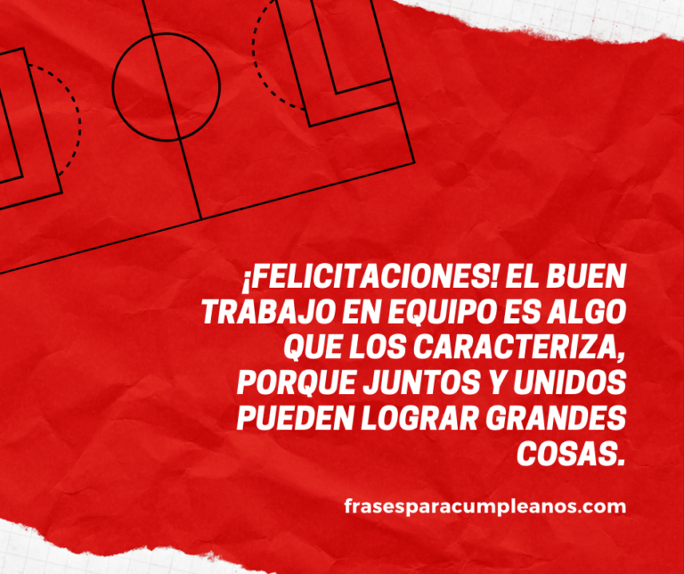¡Felicitaciones a todos por un buen trabajo en equipo!