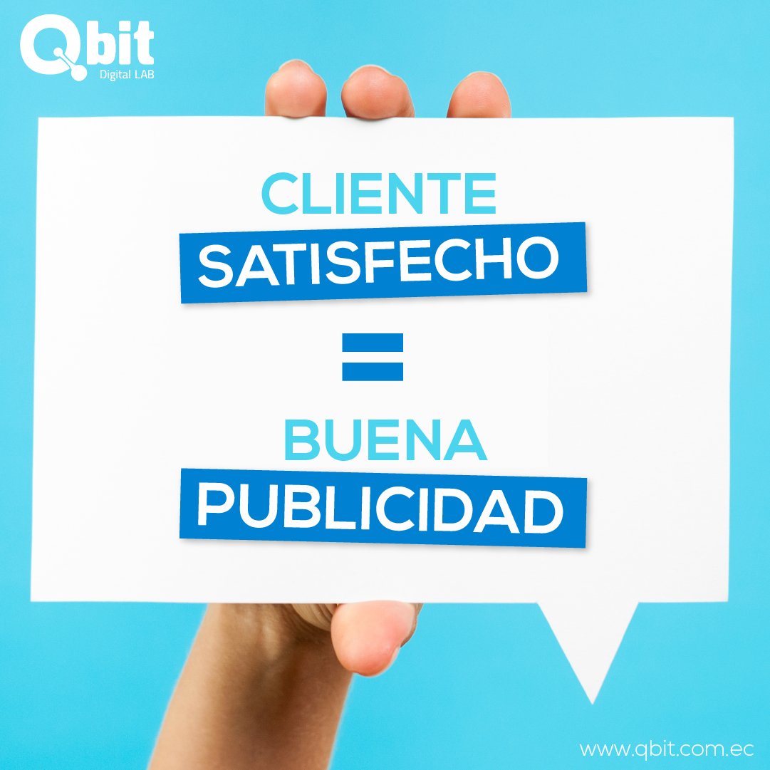 Los clientes satisfechos son la mejor publicidad para tu negocio